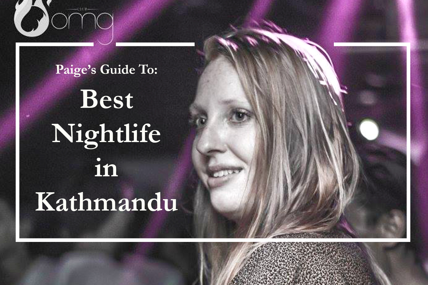 Paige's guide to the best nightlife in Kathmandu and how to have the ...